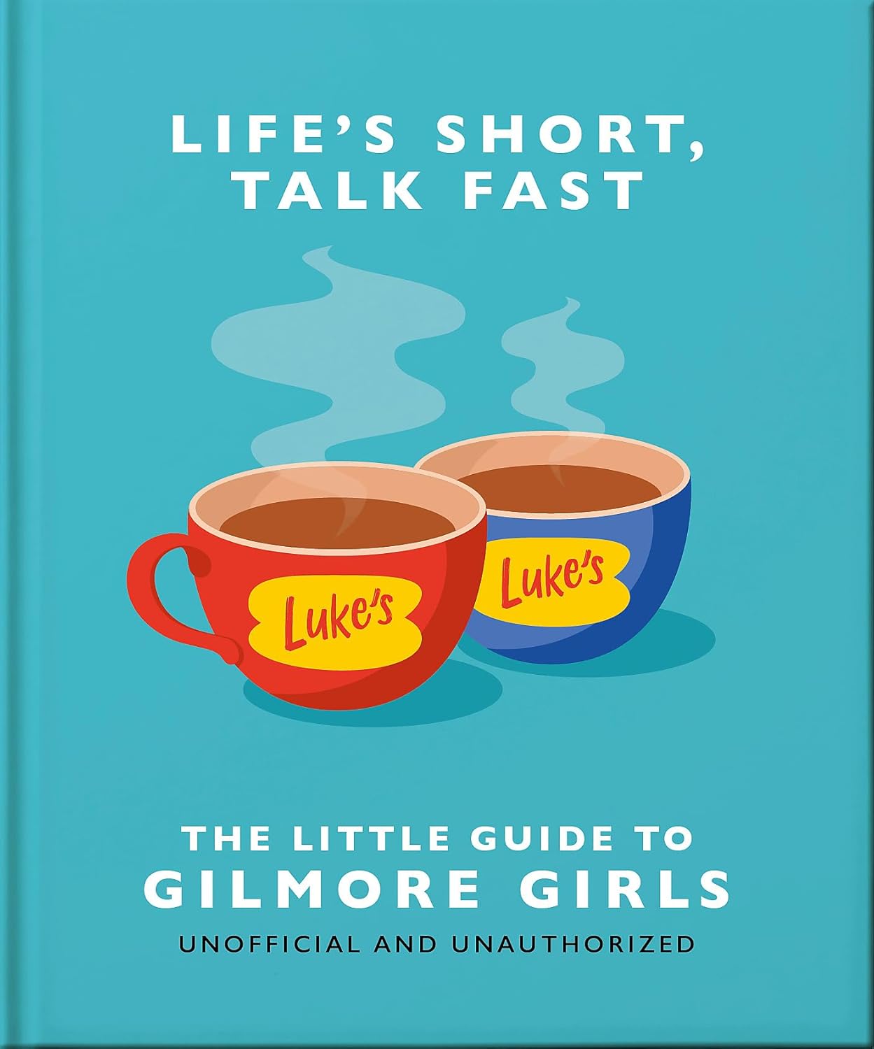 Little Guide To Gilmore Girls Life's Short Talk Fast Book – www ...